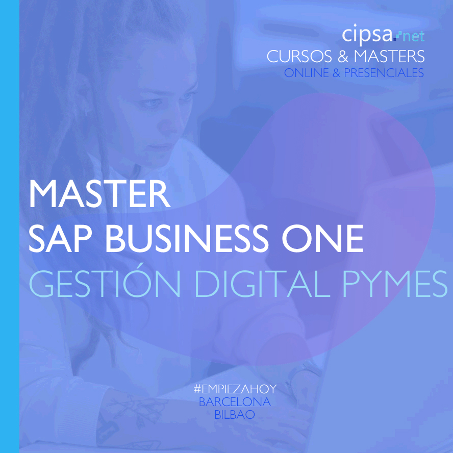 Máster SAP Business One | Barcelona y Bilbao | CIPSA